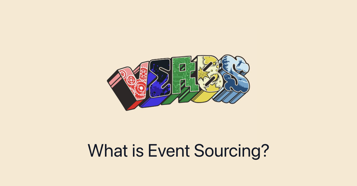 What is Event Sourcing? - Verbs What is Event Sourcing? - Verbs